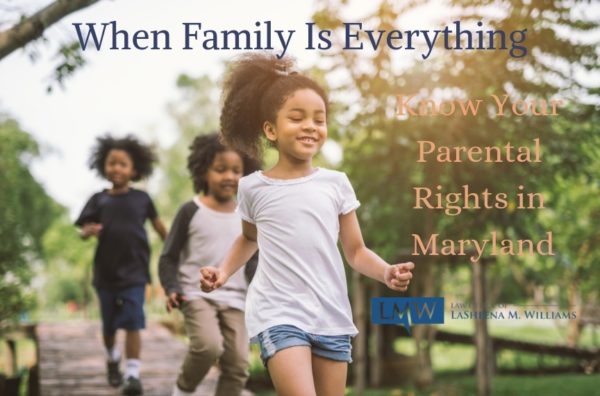 When Family Is Everything Know Your Parental Rights in Maryland